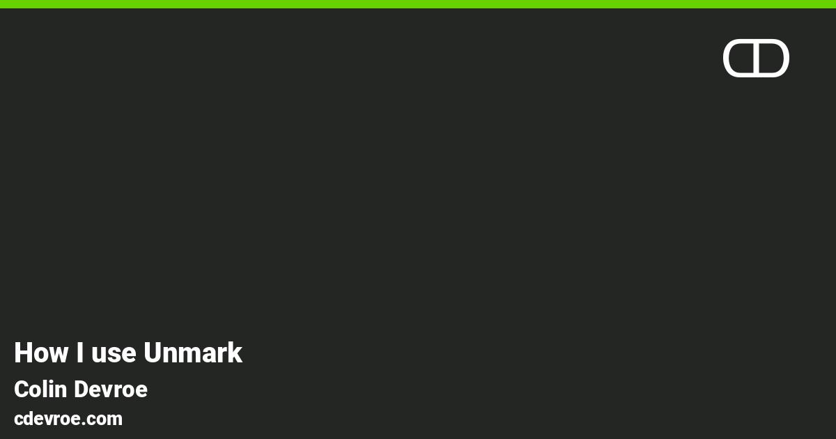 How I use Unmark – Colin Devroe