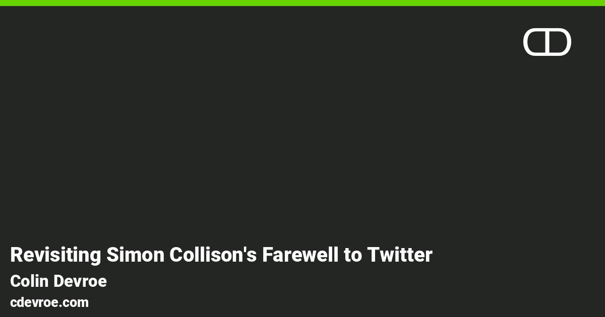 Revisiting Simon Collison’s Farewell to Twitter – Colin Devroe